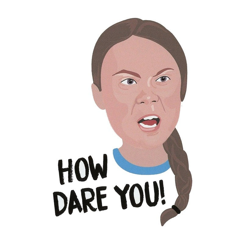 Greta Thunberg 'How Dare You! | Angry' Vinyl Car Sticker – Sticker Tuned